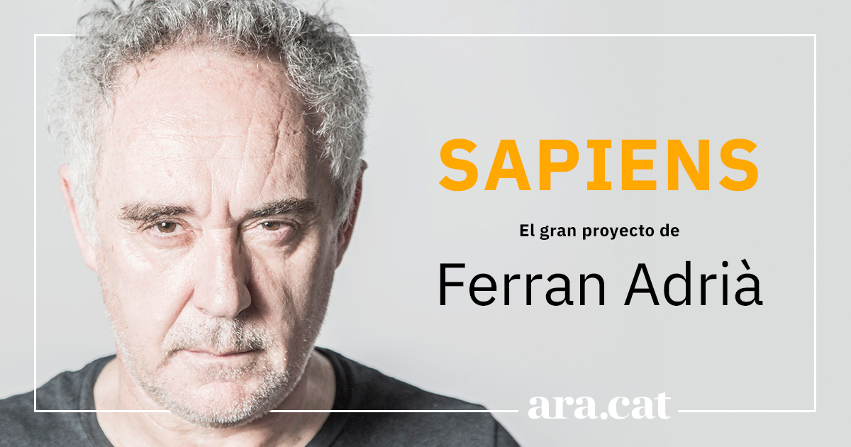 Sapiens, el gran proyecto de Ferran Adrià
